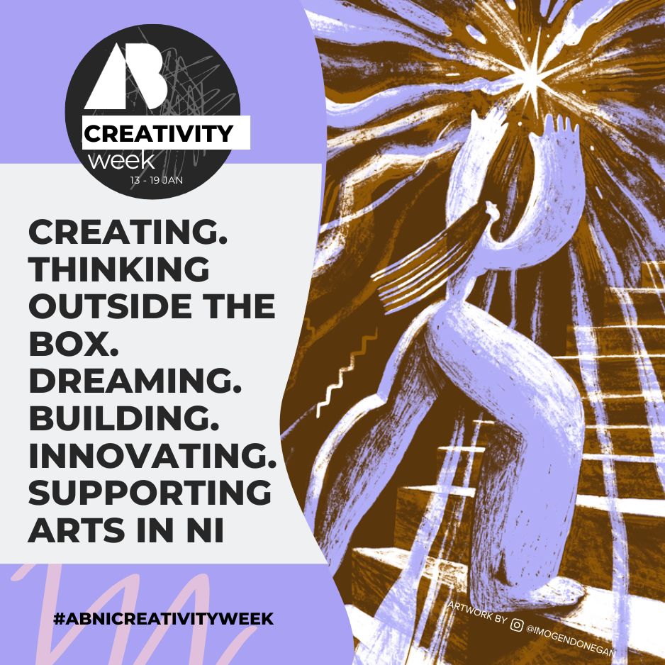 Take Part In Creativity Week - Arts & Business Northern Ireland